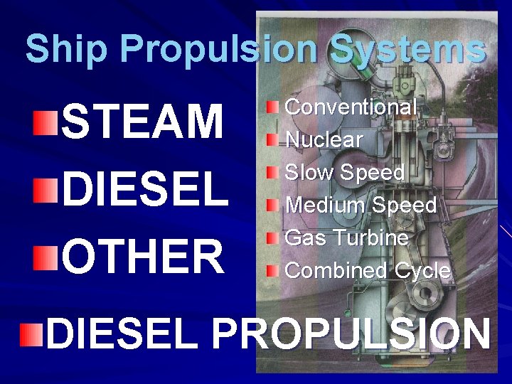 Ship Propulsion Systems STEAM DIESEL OTHER Conventional Nuclear