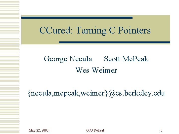 CCured Taming C Pointers George Necula Scott Mc