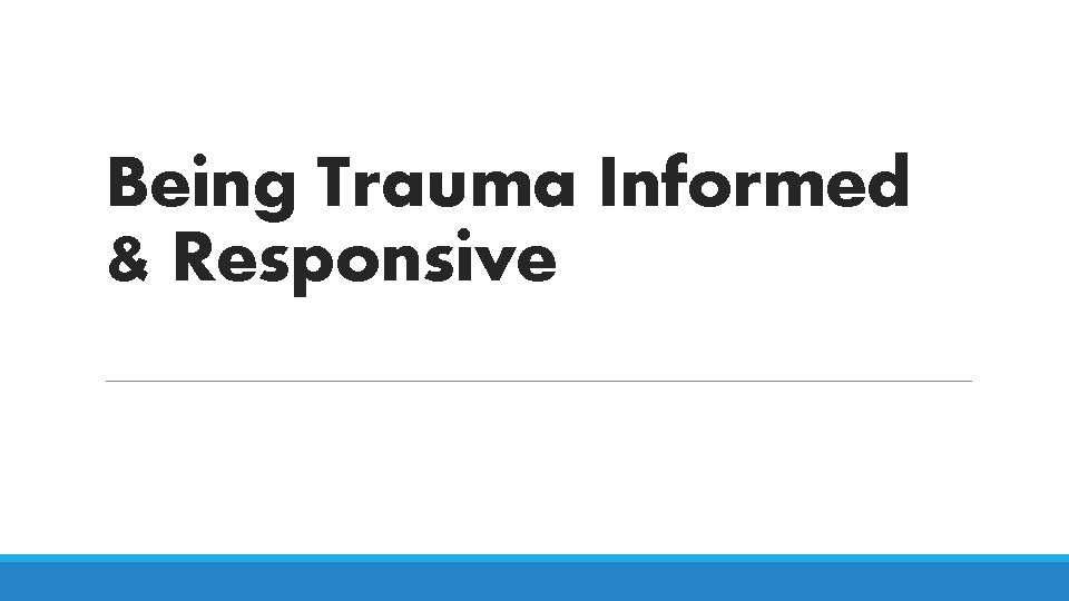 Being Trauma Informed Responsive The Training Environment Safety