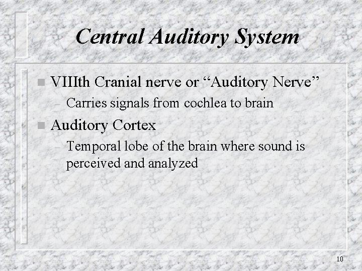 ANATOMY AND PHYSIOLOGY OF THE EAR HEARING 1