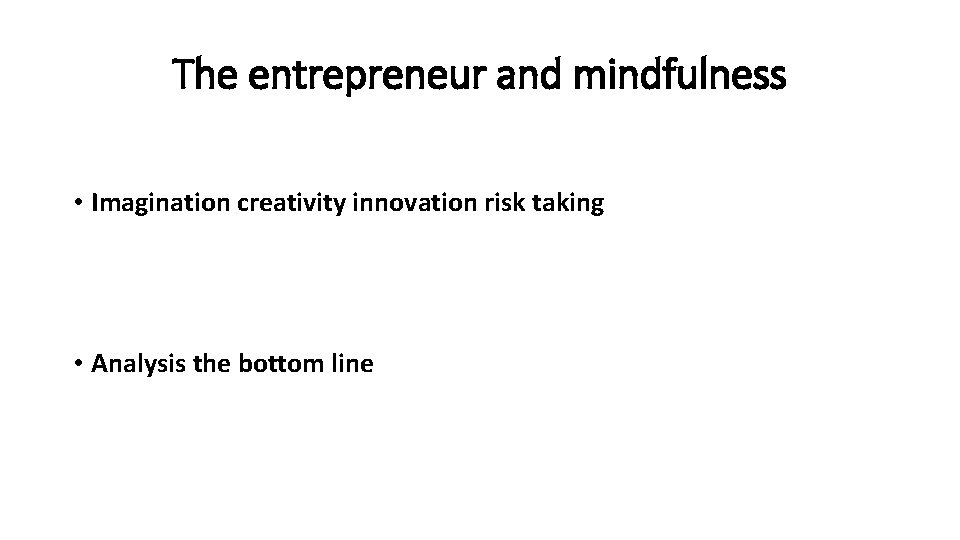 The entrepreneur and mindfulness Imagination creativity innovation risk