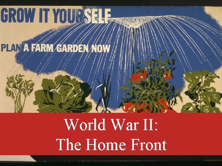 World War II The Home Front Essential Questions