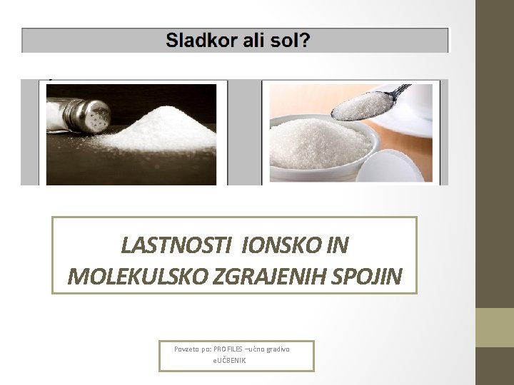 LASTNOSTI IONSKO IN MOLEKULSKO ZGRAJENIH SPOJIN Povzeto po