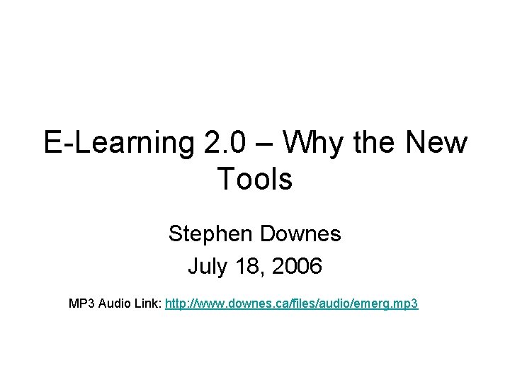 ELearning 2 0 Why the New Tools Stephen