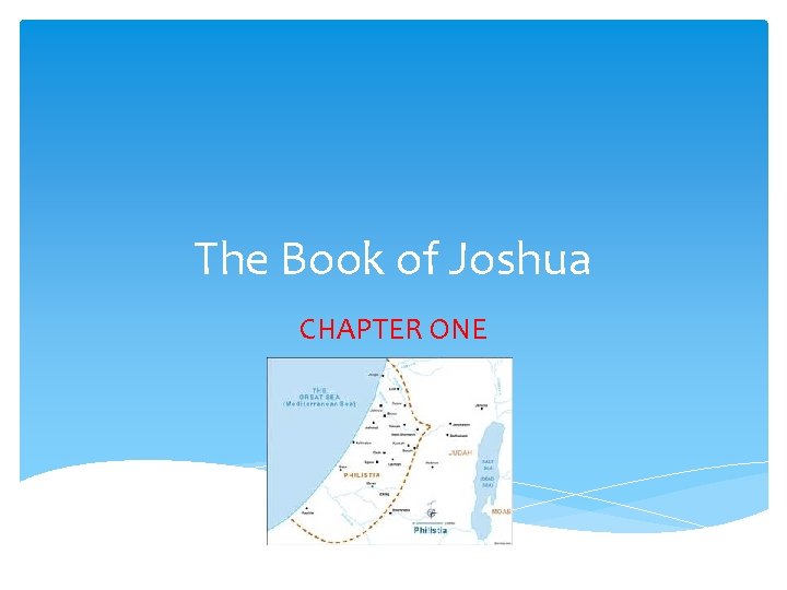 The Book of Joshua CHAPTER ONE Why study
