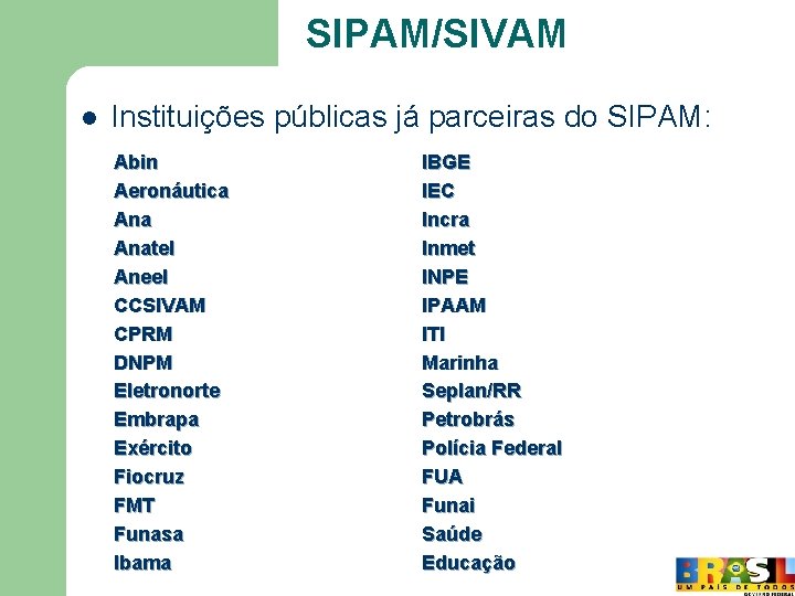 SIPAM Sistema de Proteo da Amaznia lrea de