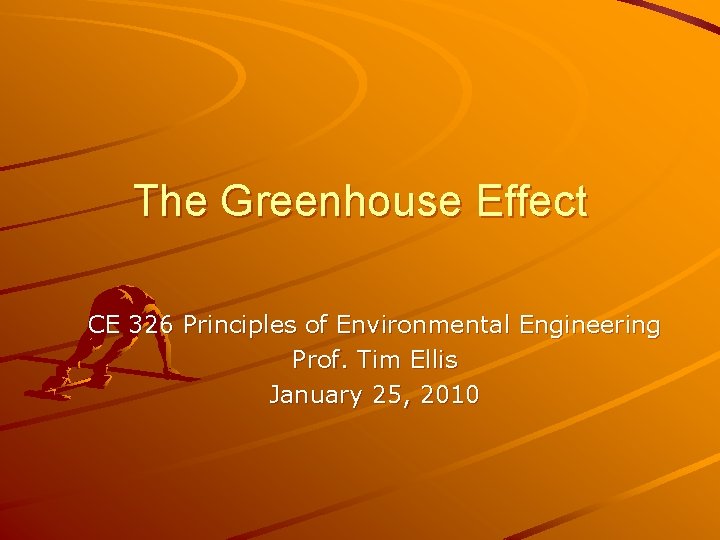 The Greenhouse Effect CE 326 Principles of Environmental
