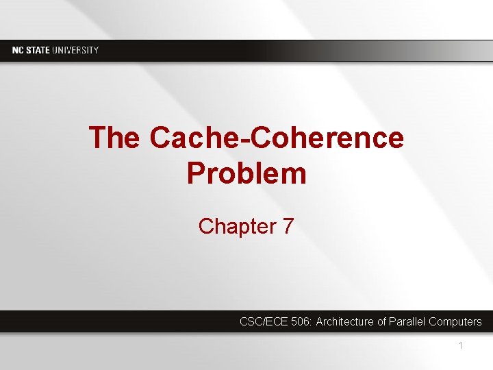 The CacheCoherence Problem Chapter 7 CSCECE 506 Architecture