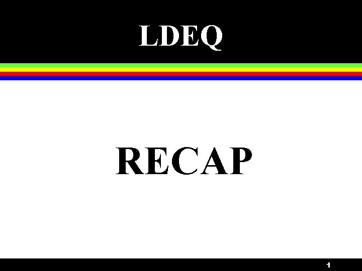 LDEQ RECAP 1 RECAP Identification of the Area