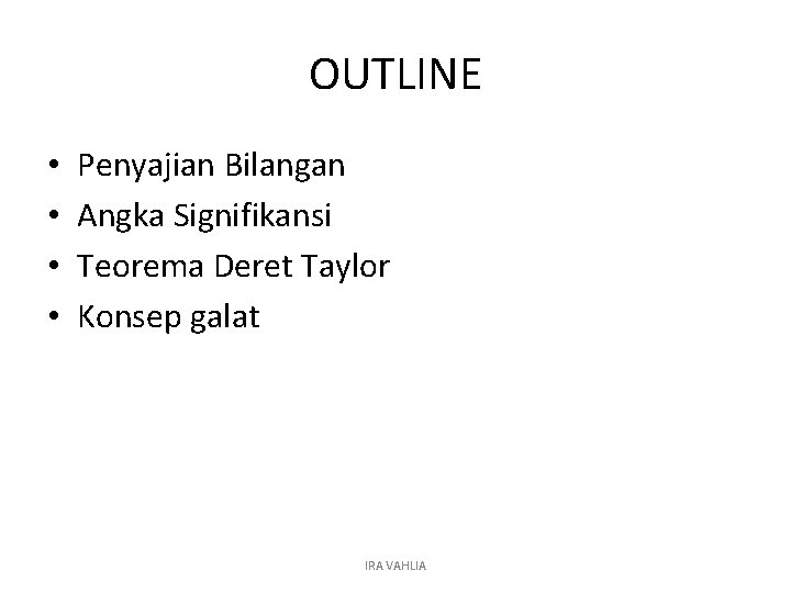 METODE NUMERIK DERET TAYLOR ANALISIS GALAT IRA VAHLIA