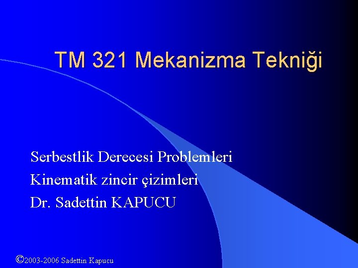 TM 321 Mekanizma Teknii Serbestlik Derecesi Problemleri Kinematik
