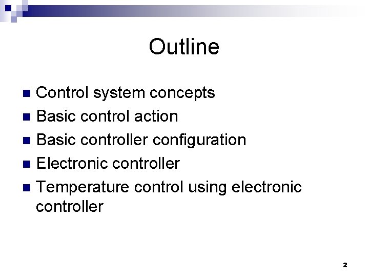 EMT 478 Instrumentation Control Systems Mazlee Mazalan Outline