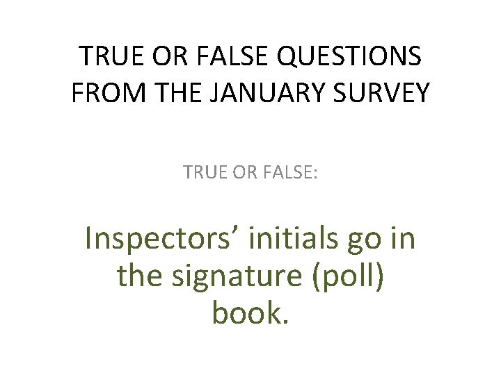 TRUE OR FALSE QUESTIONS FROM THE JANUARY SURVEY