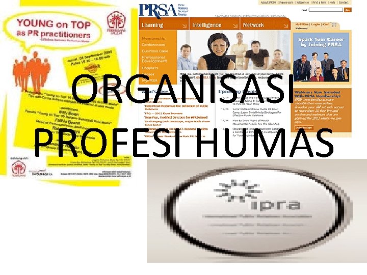 ORGANISASI PROFESI HUMAS ORGANISASI PROFESI HUMAS Perhumas PRSA