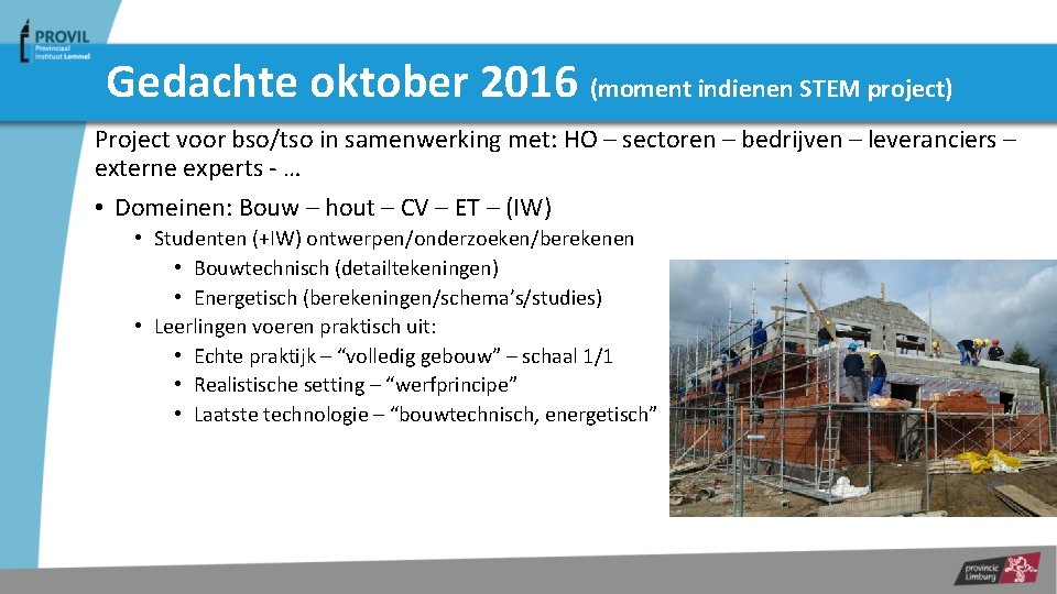 Welkom op Provil Bouwproject oorspronkelijke gedachte Project uitwerken
