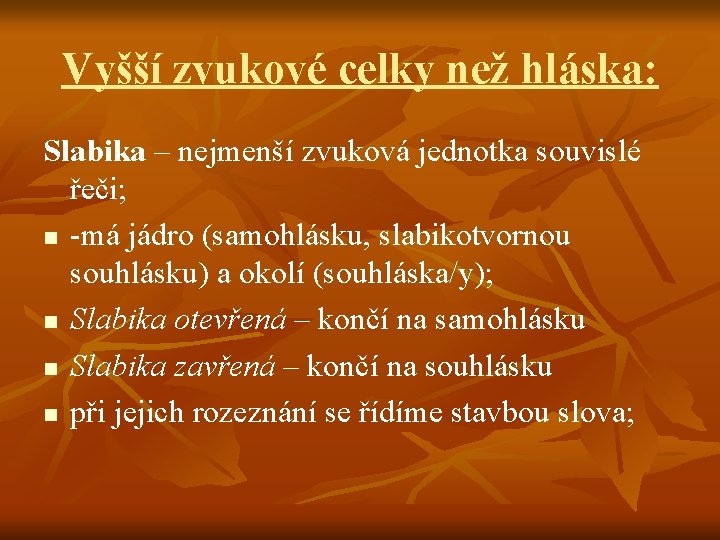 Vy zvukov celky ne hlska Slabika nejmen zvukov