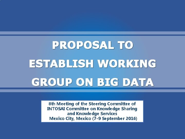 PROPOSAL TO ESTABLISH WORKING GROUP ON BIG DATA