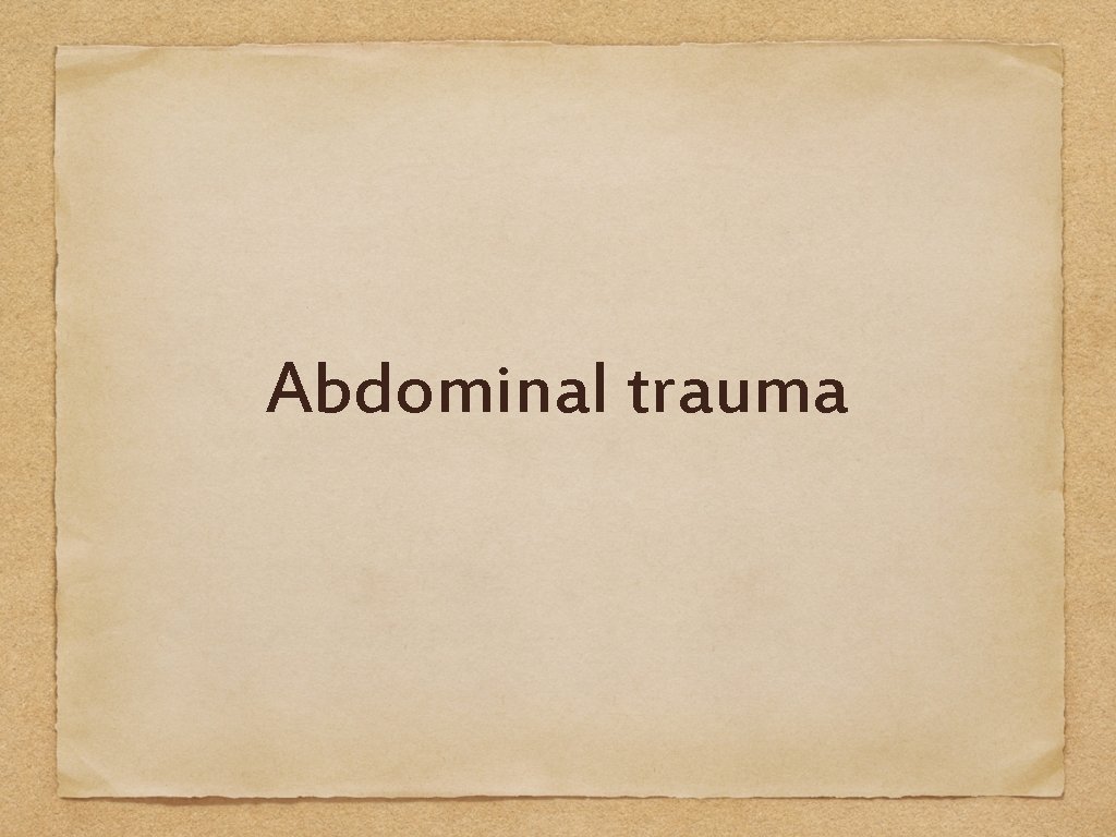 Abdominal trauma Abdominal trauma Any injury to the