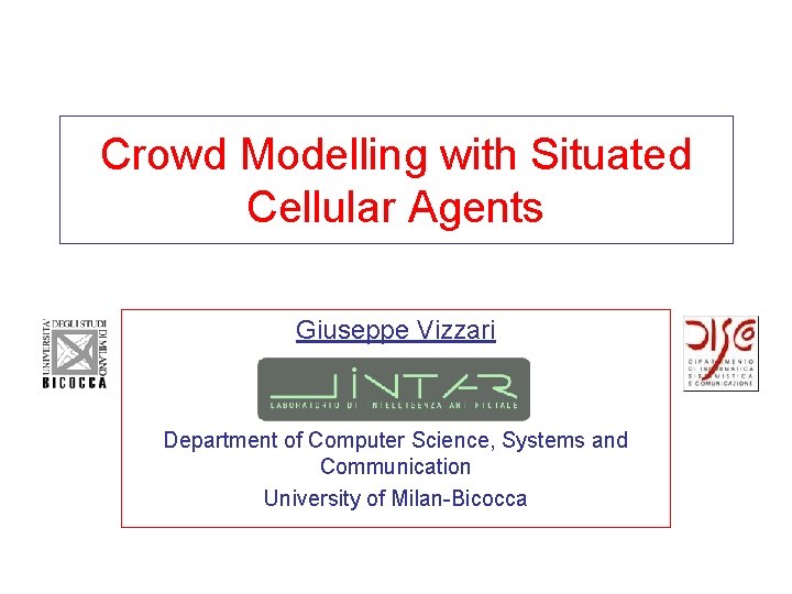 Crowd Modelling with Situated Cellular Agents Giuseppe Vizzari