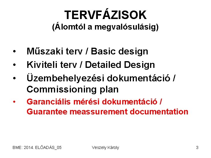 Mszaki terv Kiviteli terv Megvalsulsi terv Kezelsi s