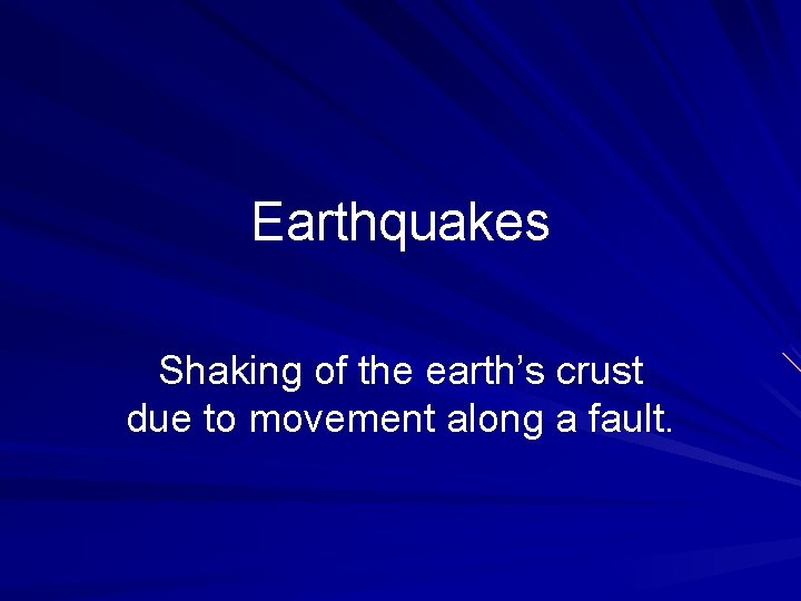 Earthquakes Shaking of the earths crust due to