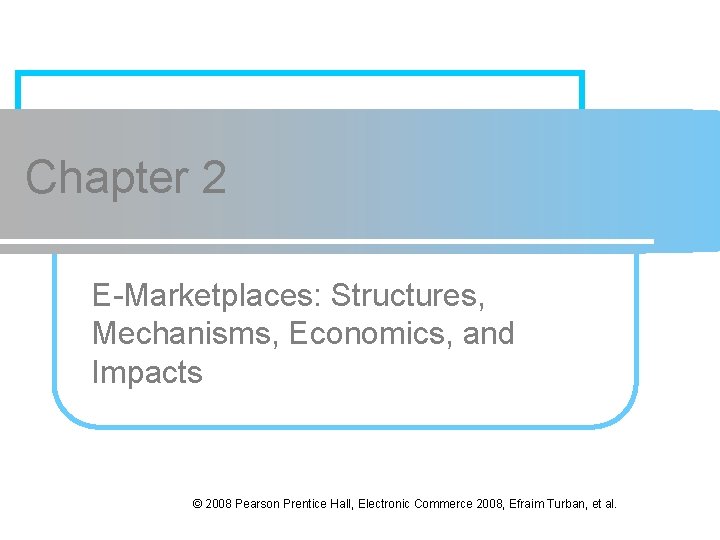 Chapter 2 EMarketplaces Structures Mechanisms Economics and Impacts