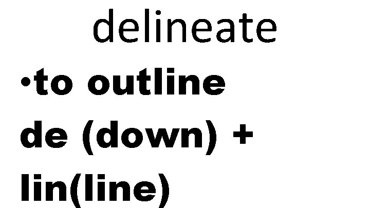 delineate to outline de down linline emollient softener