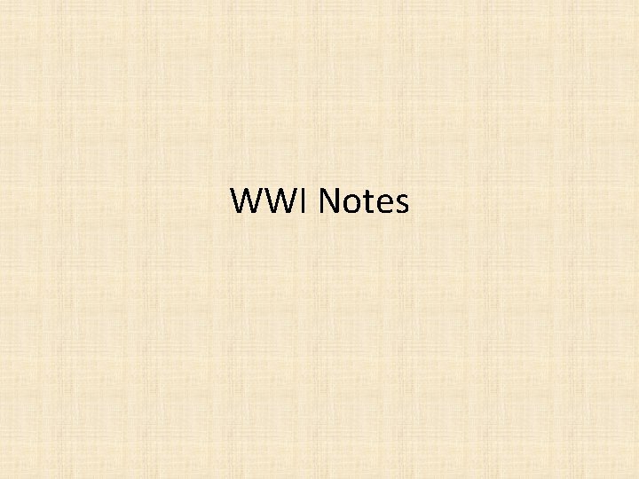 WWI Notes World War 1 Was the greatest