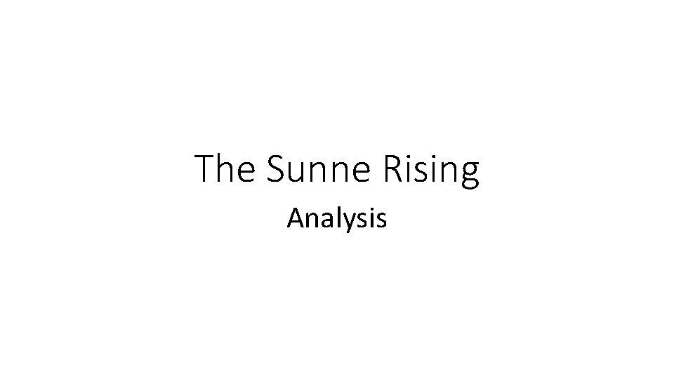 The Sunne Rising Analysis Busy old fool unruly