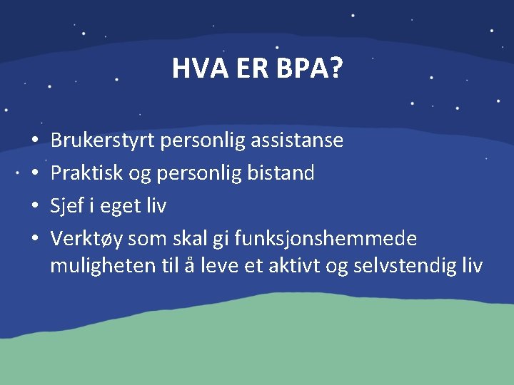 HVA ER BPA Brukerstyrt personlig assistanse Praktisk og