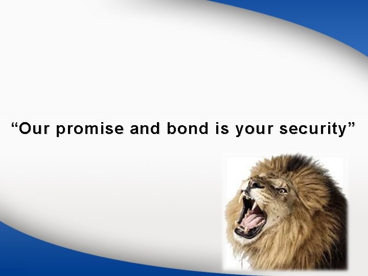 Our promise and bond is your security Treaty