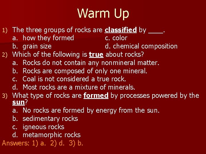 Warm Up The three groups of rocks are