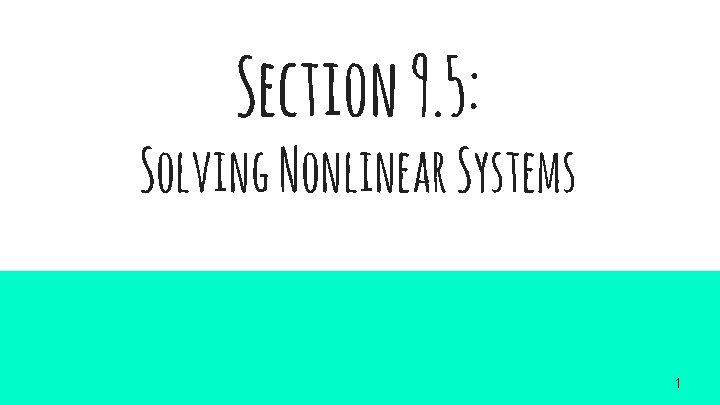 Section 9 5 Solving Nonlinear Systems 1 Objective