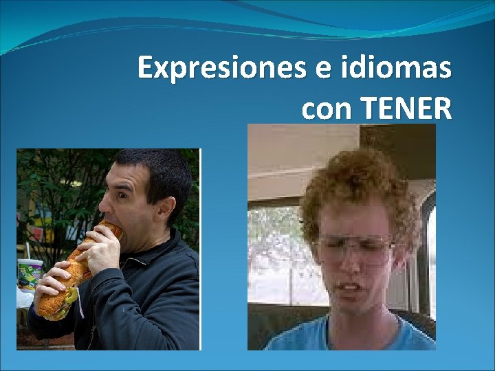Expresiones e idiomas con TENER What is an
