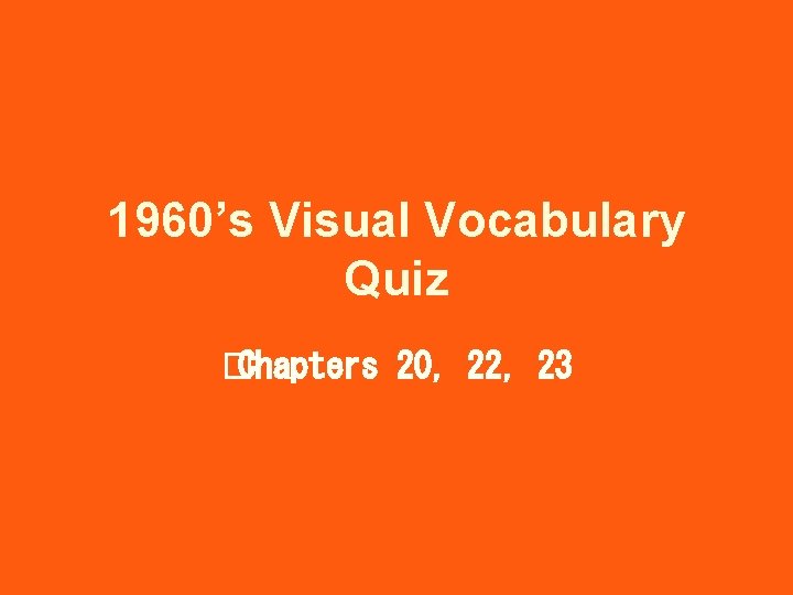 1960s Visual Vocabulary Quiz Chapters 20 22 23