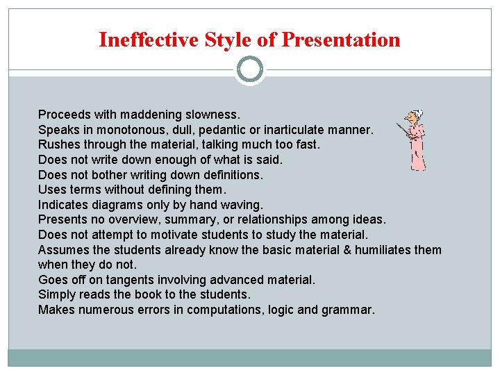 TERRIBLE TEACHING TECHNIQUES Ragged Beginning Rushes in late