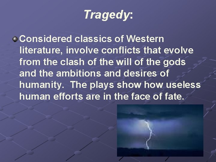 HISTORY OF WESTERN DRAMA Greek Began to develop