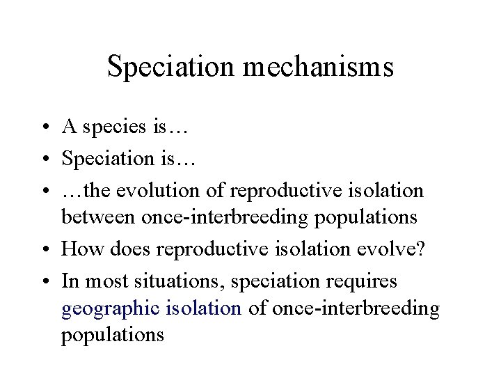 Speciation mechanisms A species is Speciation is the