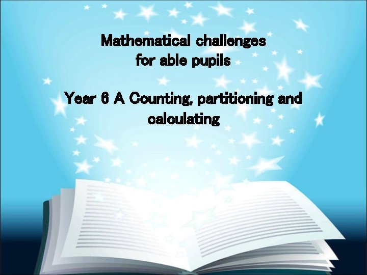 Mathematical challenges for able pupils Year 6 A