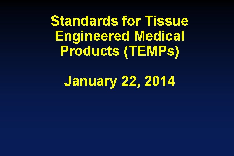 Standards for Tissue Engineered Medical Products TEMPs January