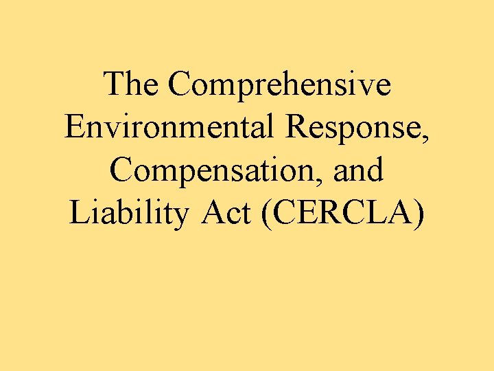 The Comprehensive Environmental Response Compensation and Liability Act