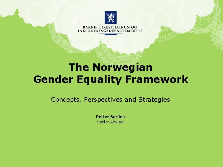 The Norwegian Gender Equality Framework Concepts Perspectives and