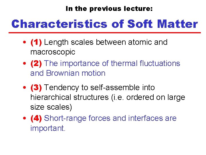 In the previous lecture Characteristics of Soft Matter