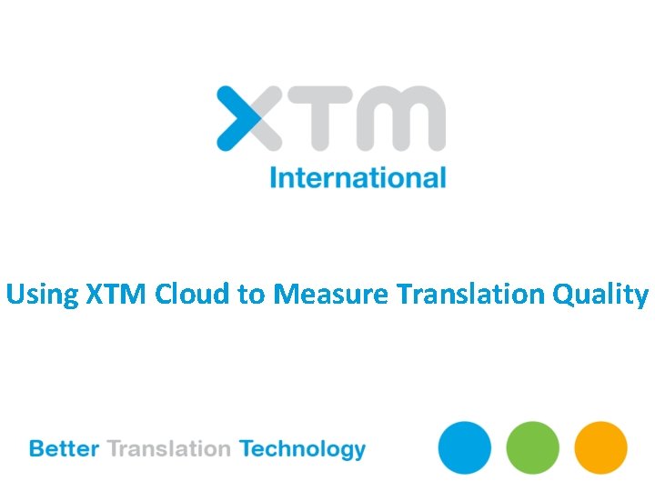Using XTM Cloud to Measure Translation Quality Agenda