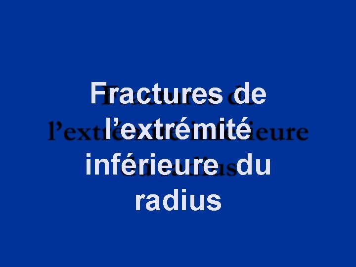 Fractures de lextrmit infrieure du radius I DFINITION