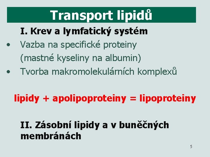 Lipidy Lipoproteiny Apolipoproteiny 1 Desetilet peit 2 Lipidy