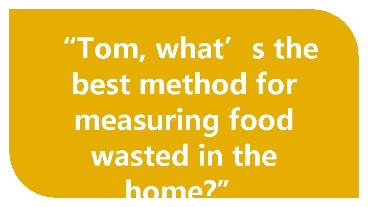 Food waste measurement How to decide on a