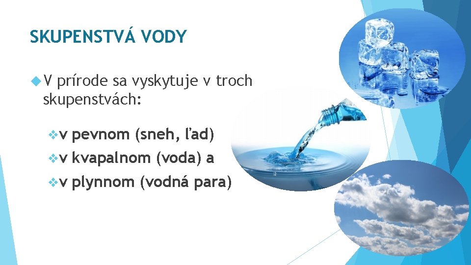VODA VZNAM A VSKYT VLASTNOSTI VODY voda alebo