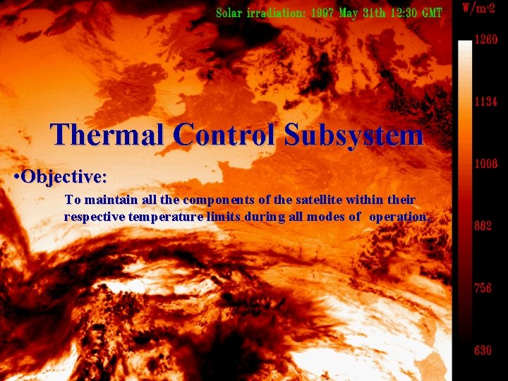 Thermal Control Subsystem Objective To maintain all the