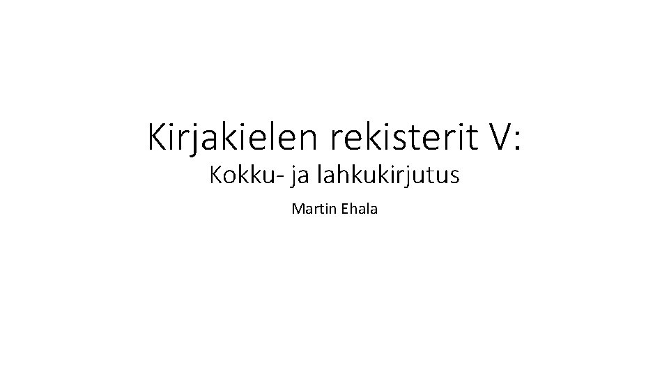 Kirjakielen rekisterit V Kokku ja lahkukirjutus Martin Ehala